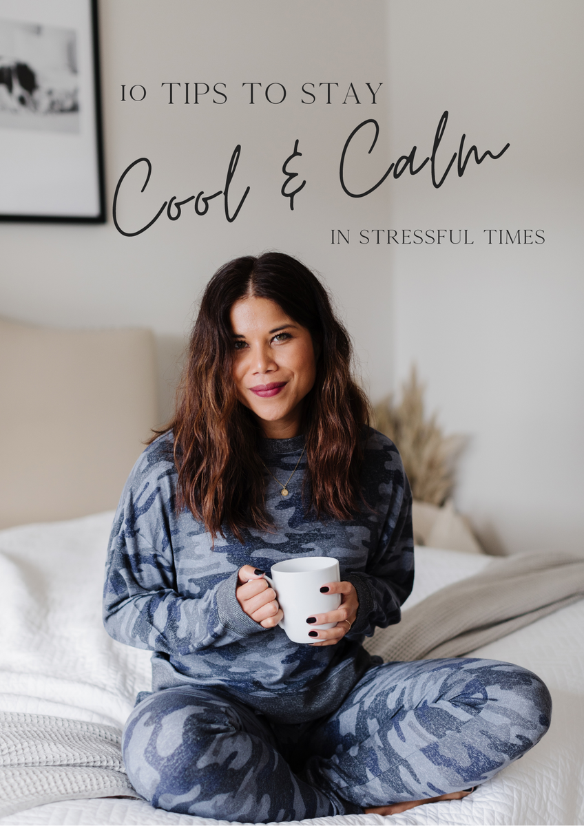 10 Tips to Stay Cool & Calm in Stressful Times – Fig & Willow